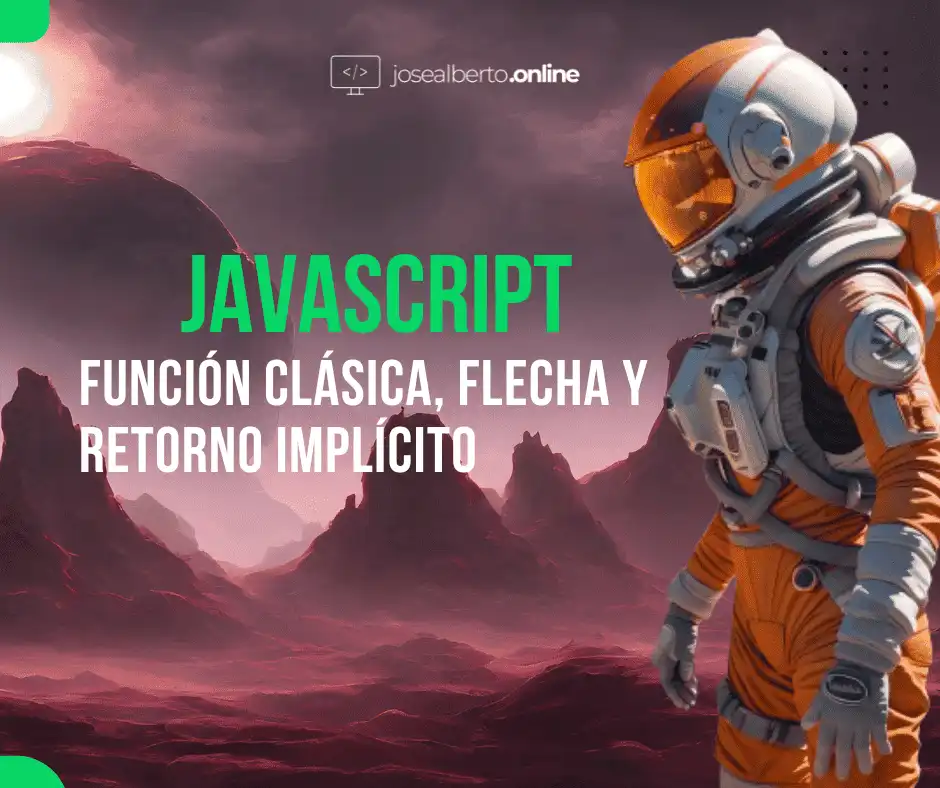 Función Clásica, Flecha y Retorno Implícito: Ejemplos en JavaScript ...
